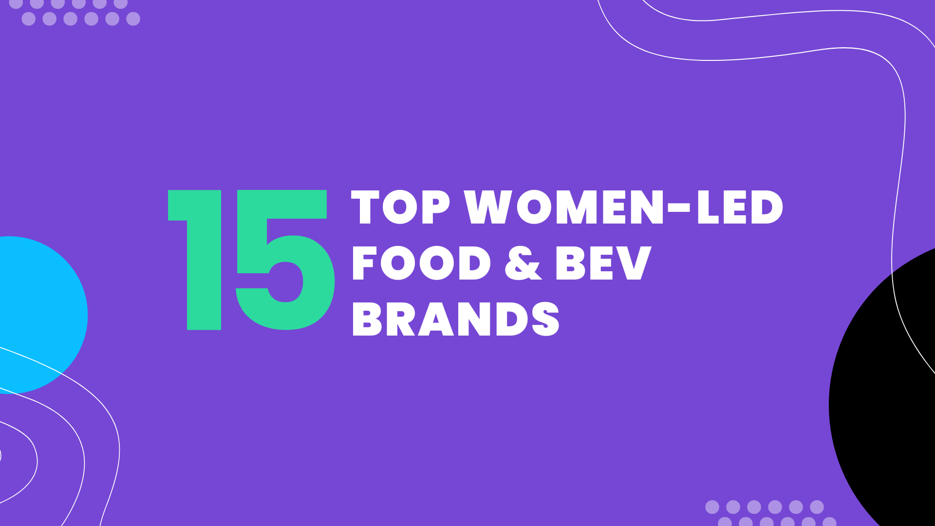 15 Women-Led F&B Brands Defining the Future of the Industry | Bolt PR